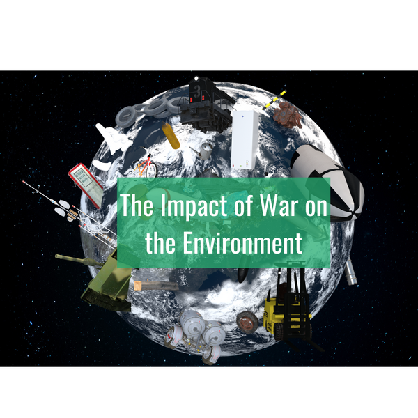 The Impact of War on the Environment – Garbags